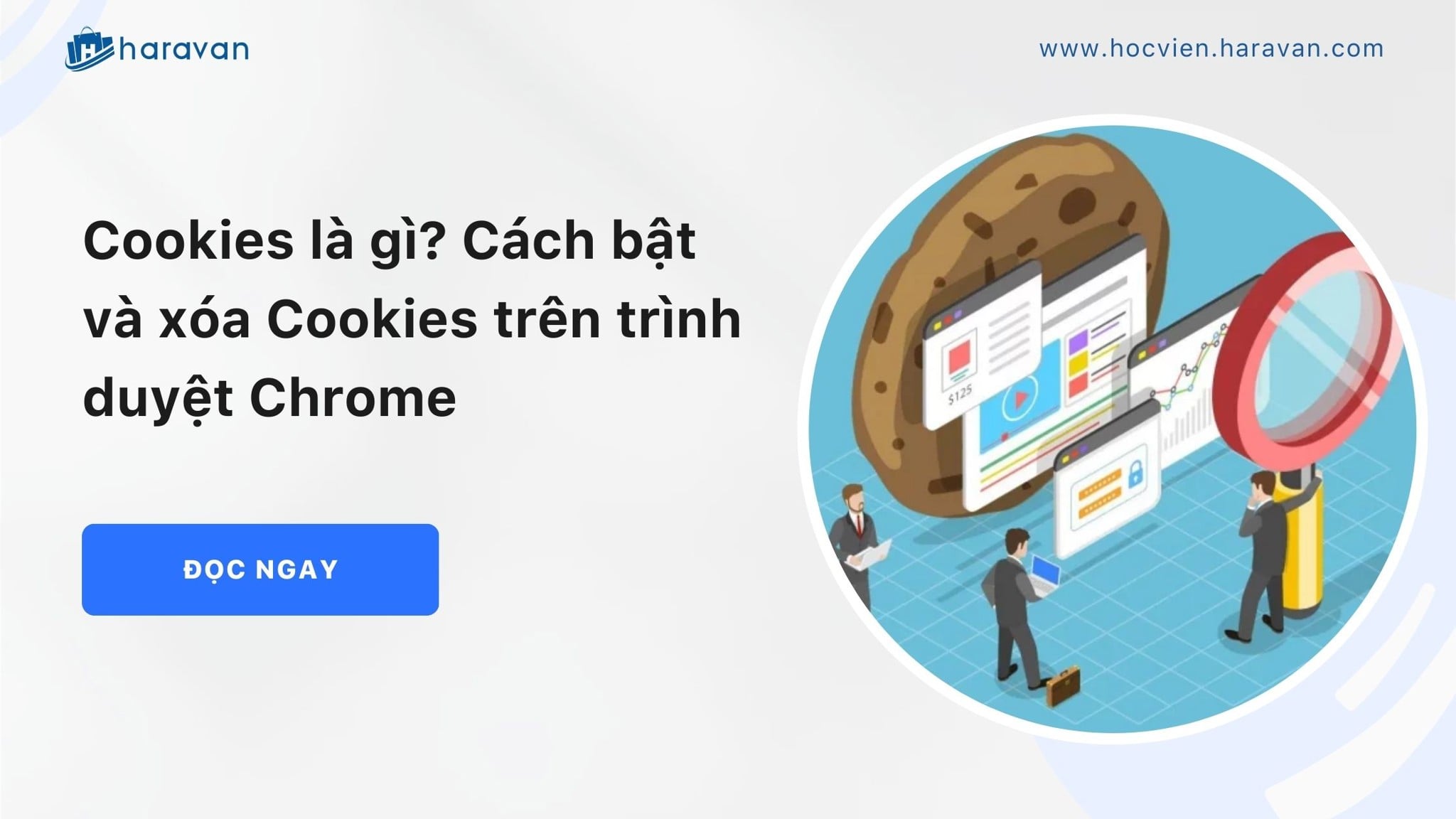 Cookies là gì? Cách bật và xóa Cookies trên trình duyệt Chrome