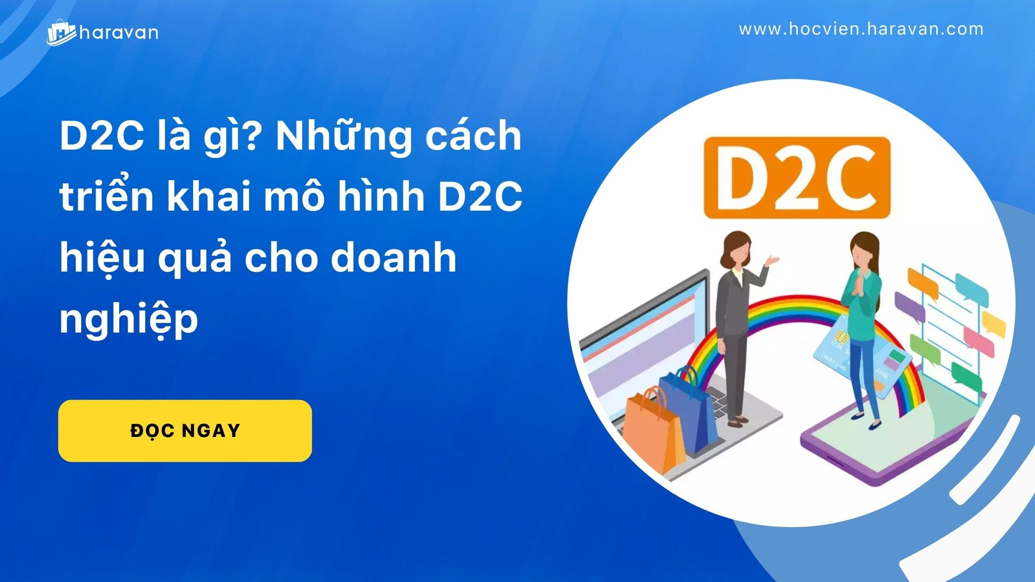 D2C là gì? Những cách triển khai mô hình D2C hiệu quả cho doanh nghiệp