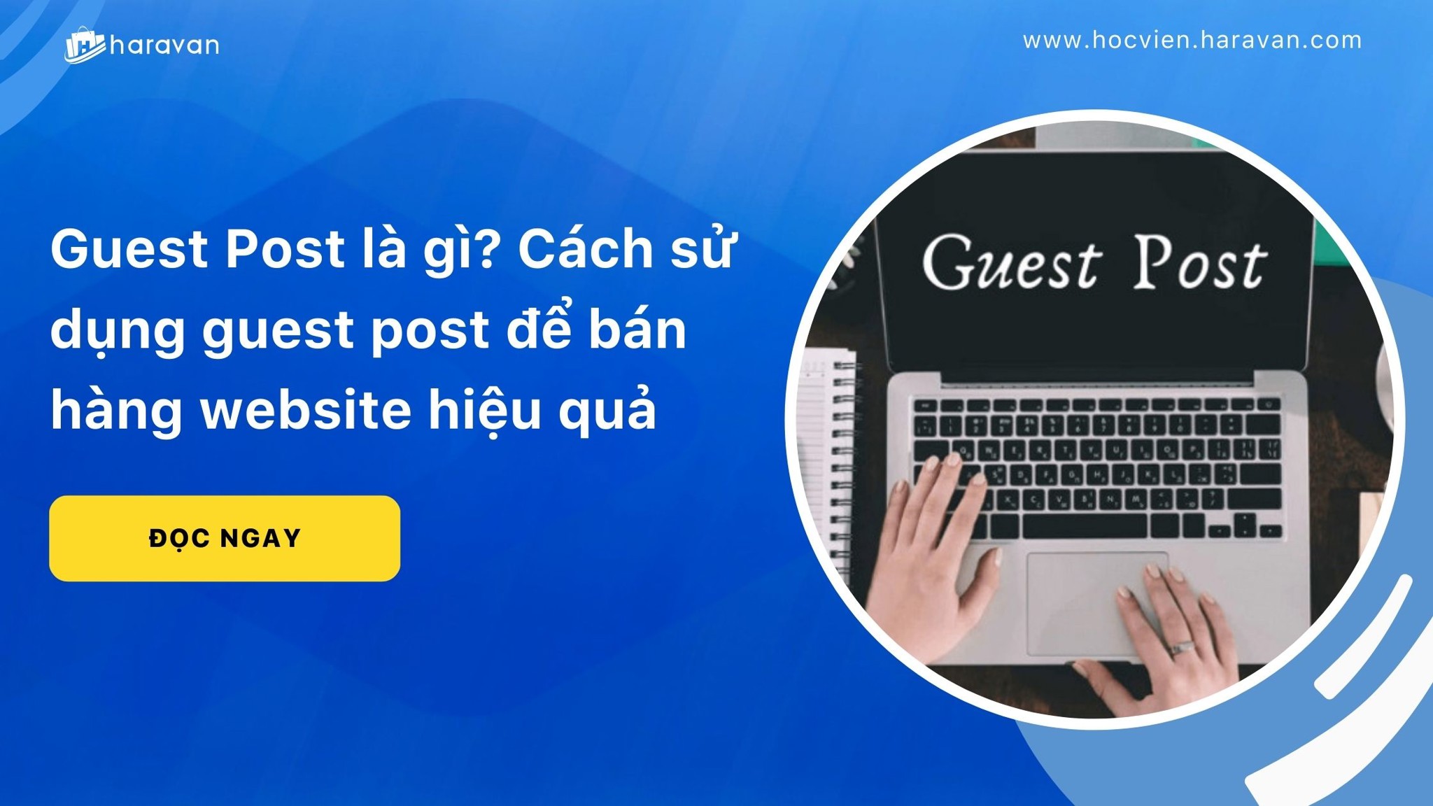 Guest Post là gì? Cách sử dụng guest post để bán hàng website hiệu quả