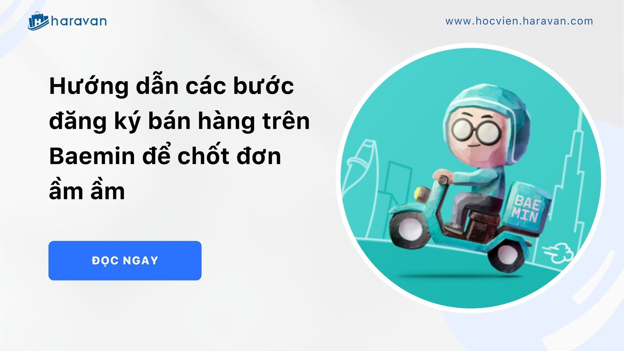 Hướng dẫn các bước đăng ký bán hàng trên Baemin để chốt đơn ầm ầm