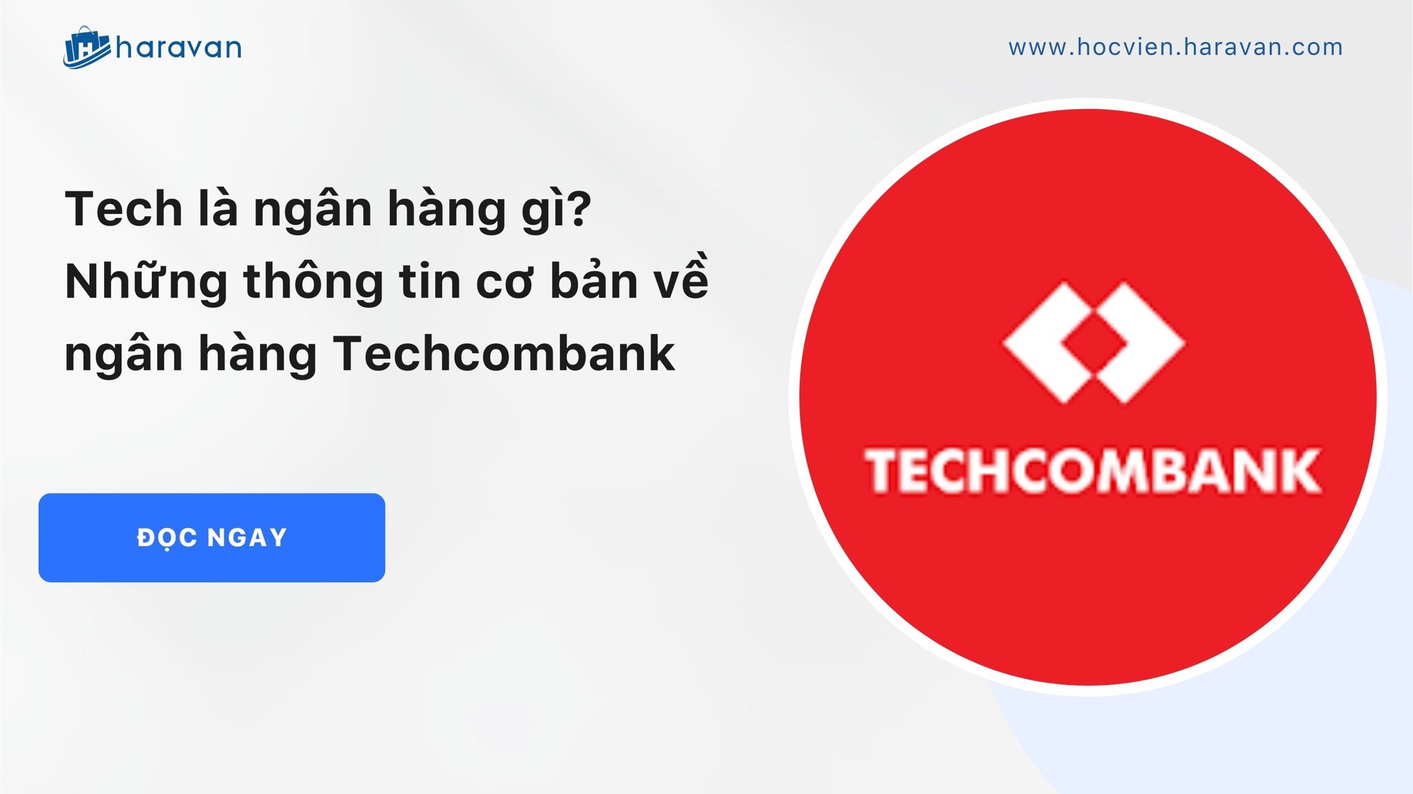 Tech là ngân hàng gì? Những thông tin cơ bản về ngân hàng Techcombank
