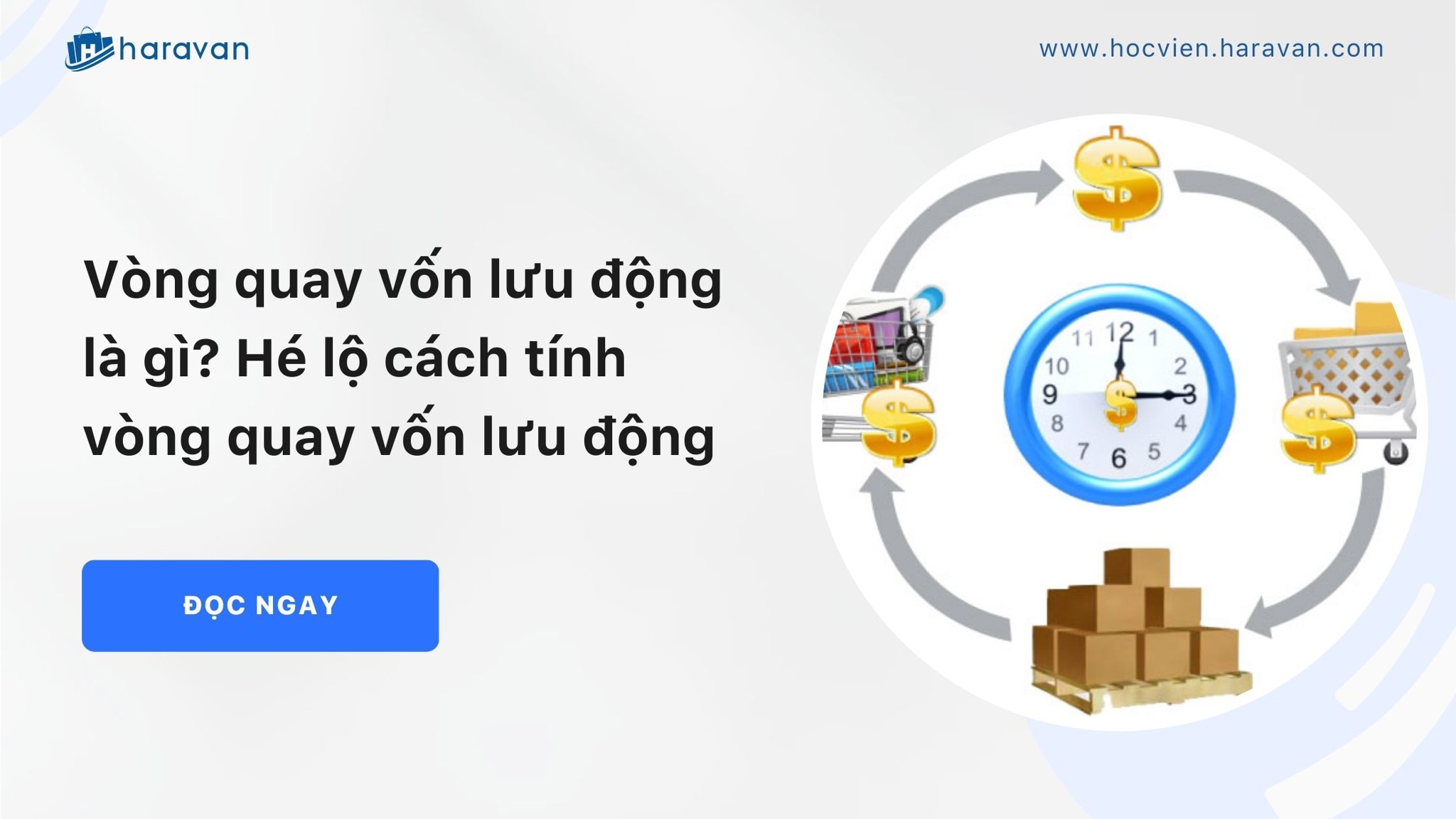 Vòng quay vốn lưu động là gì? Hé lộ cách tính vòng quay vốn lưu động