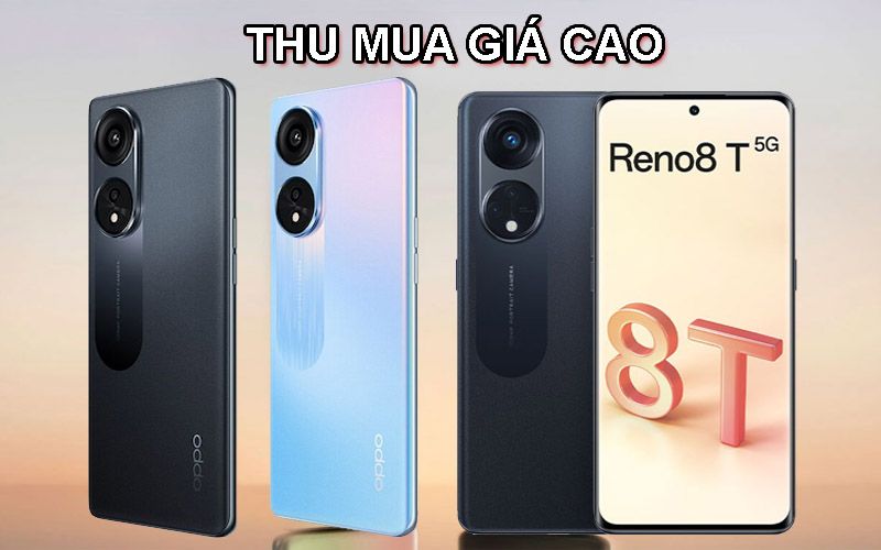 Thu mua điện thoại Oppo Reno 8T 5G cũ giá cao tại Viện Máy Tính