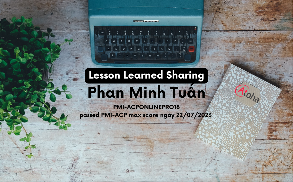 Lesson Learned Sharing - Phan Minh Tuấn (PMI-ACPONLINEPRO18) – Atoha