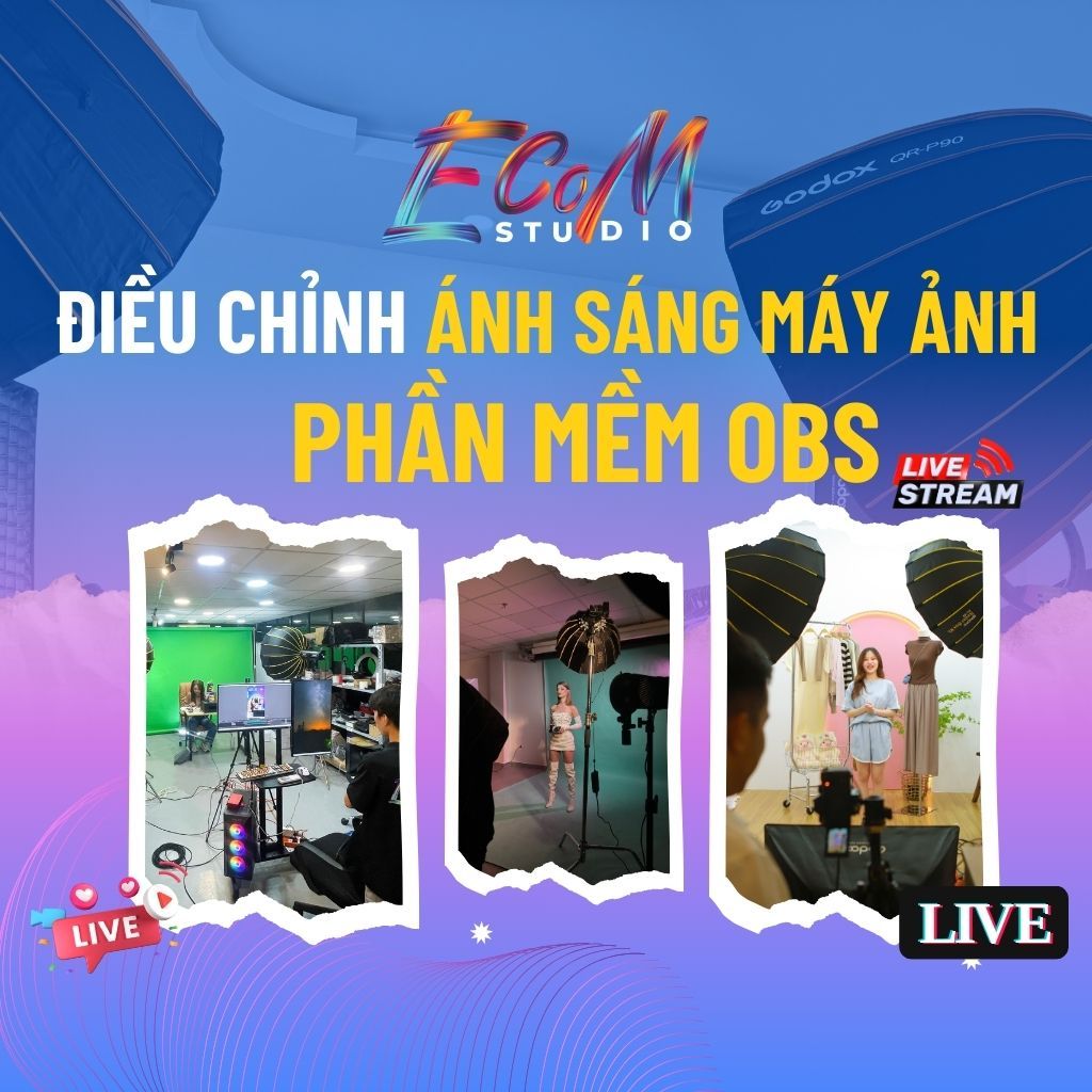 OBS STUDIO 30.2.2: ĐIỀU CHỈNH ÁNH SÁNG NGUỒN MÁY ẢNH – Ecom Studio