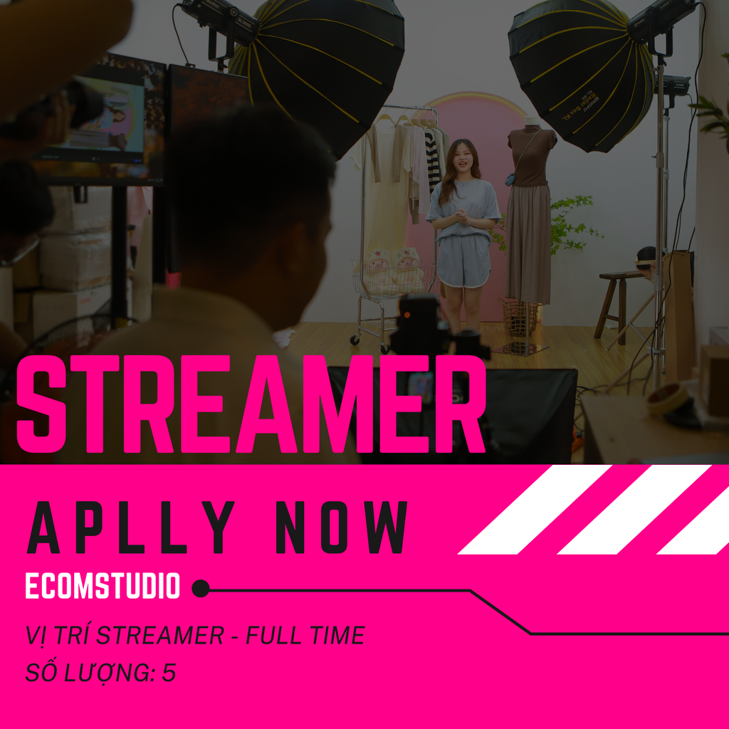 VỊ TRÍ STREAMER – Ecom Studio