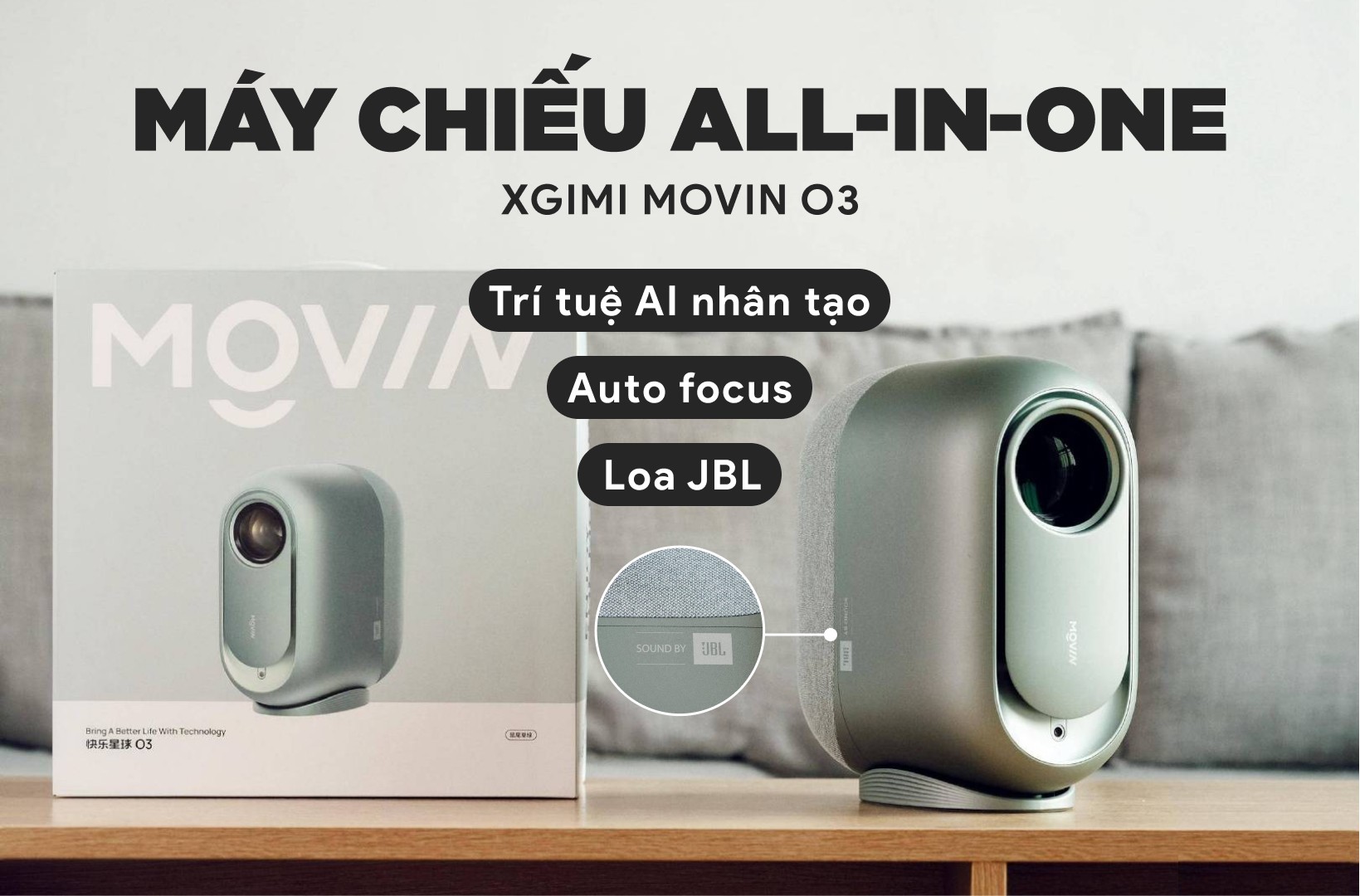 XGIMI MOVIN O3 - MÁY CHIẾU TOÀN DIỆN NHẤT PHÂN KHÚC GIÁ DƯỚI 10 TRIỆU – MẮT THẤY TAI NGHE