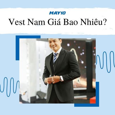[2023] Giá bộ áo vest nam bao nhiêu? Cập nhật mới nhất – May10