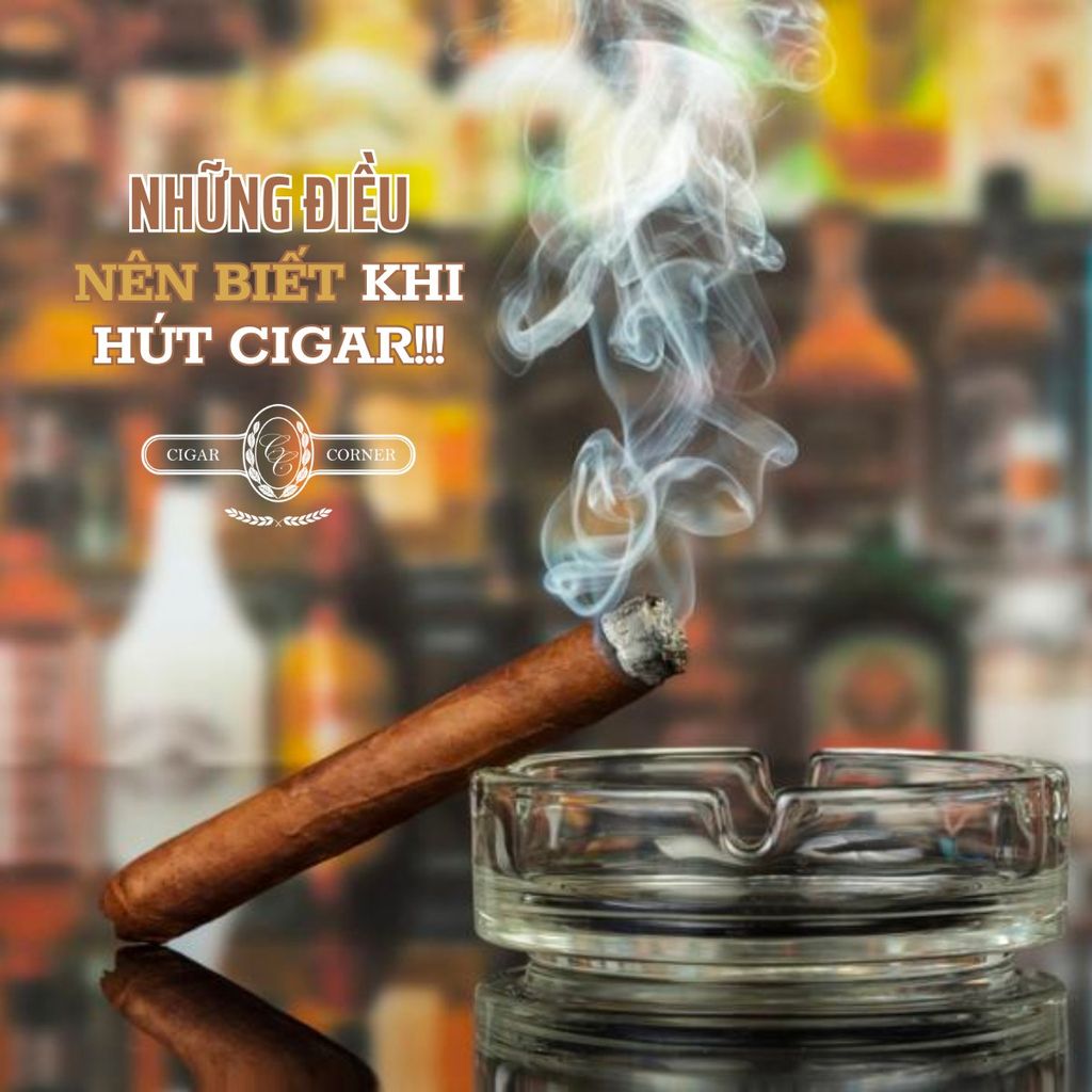 NHỮNG ĐIỀU NÊN BIẾT KHI HÚT CIGAR!!! – Cigar Corner