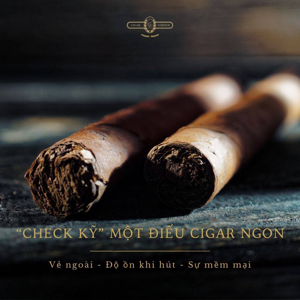 PHẢI “CHECK KỸ” ĐỂ CÓ MỘT ĐIẾU CIGAR NGON – Cigar Corner