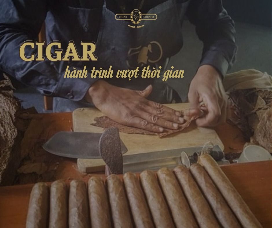 CIGAR & HÀNH TRÌNH VƯỢT THỜI GIAN – Cigar Corner