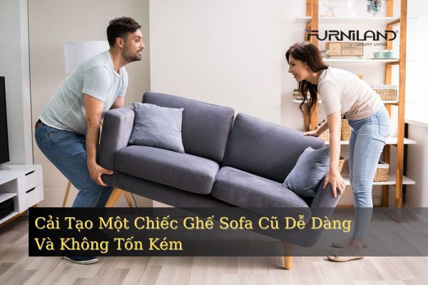 Cải Tạo Một Chiếc Ghế Sofa Cũ Rất Dễ Dàng Và Không Tốn Kém Furniland