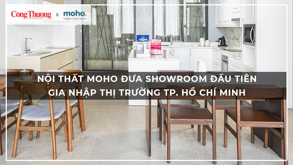 Báo Công Thương: Nội thất MOHO đưa showroom đầu tiên gia nhập HCM