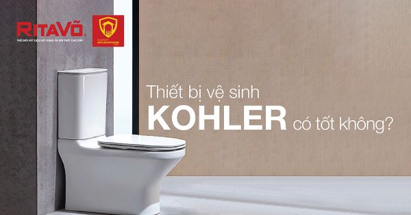 Thiết bị vệ sinh KOHLER có tốt không? Cùng RITAVÕ giải đáp