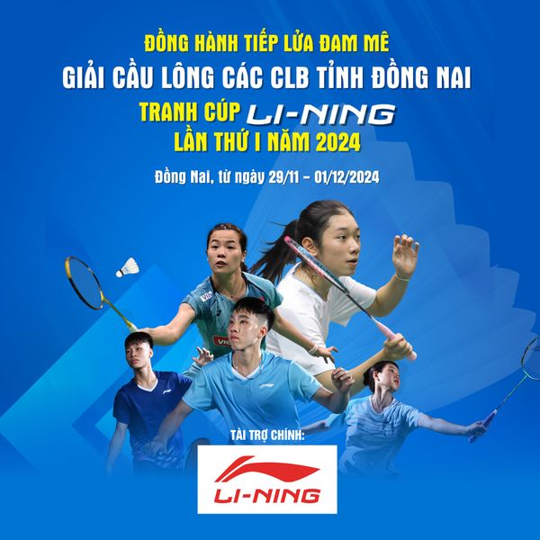 ĐỒNG HÀNH TIẾP LỬA ĐAM MÊ GIẢI CẦU LÔNG CÁC CLB TỈNH ĐỒNG NAI TRANH CÚ | Li - Ning Badminton ...