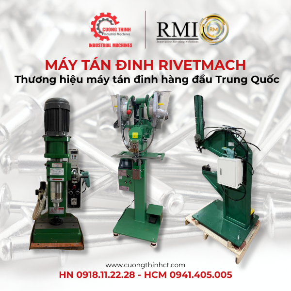 Máy tán đinh Rivetmach - Thương hiệu máy tán đinh hàng đầu Trung Quốc – Máy công nghiệp Cường Thịnh