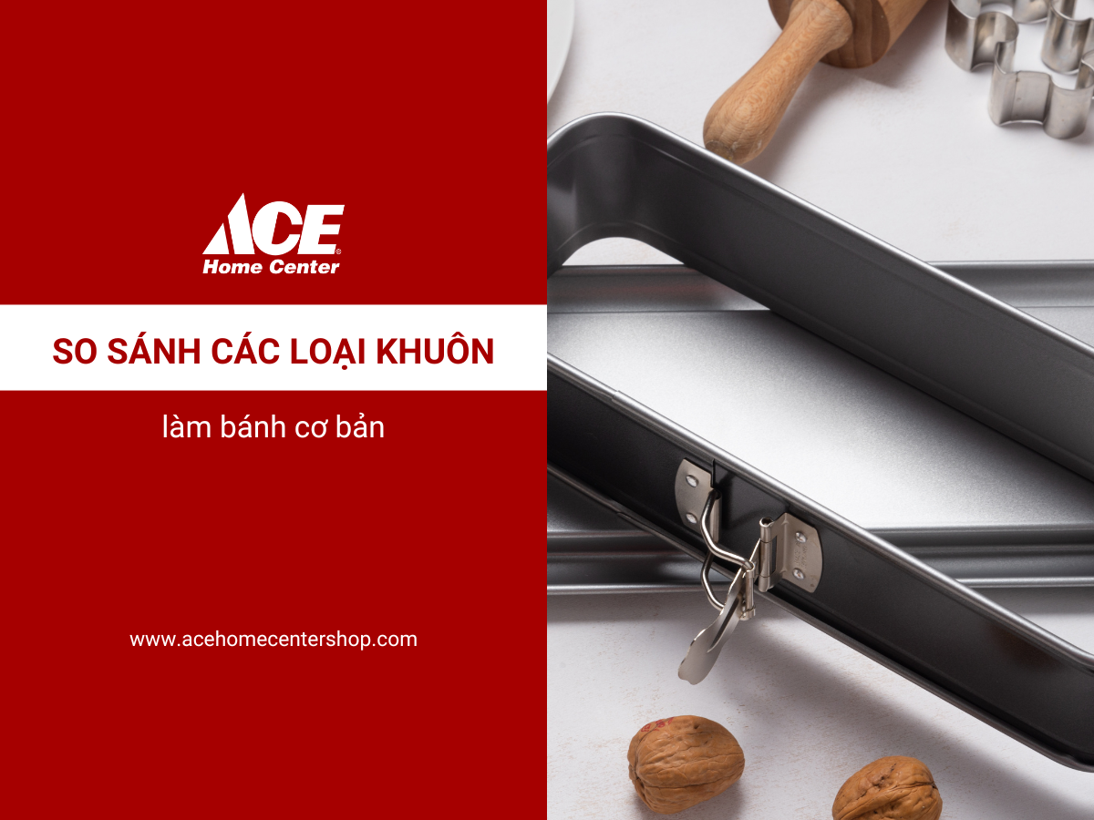 So sánh các loại khuôn làm bánh cơ bản - ACE Home Center VN