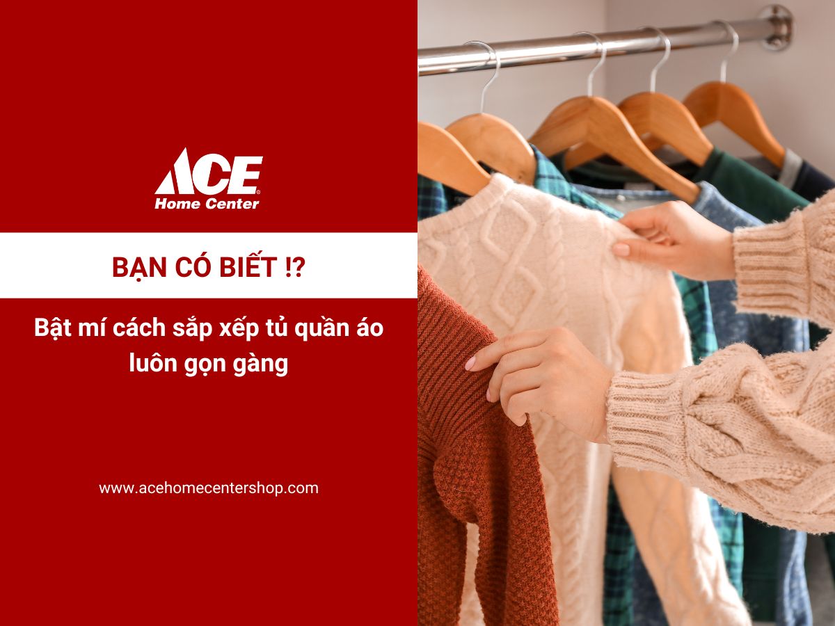 Bật mí cách sắp xếp tủ quần áo luôn gọn gàng - ACE Home Center VN