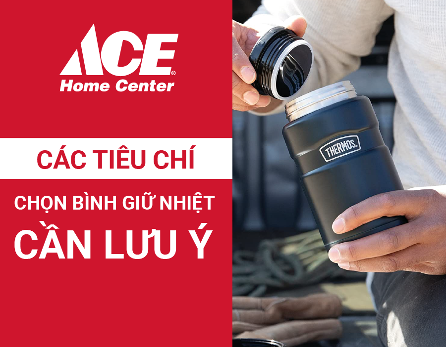 Chọn bình giữ nhiệt nên chú ý điều gì? - ACE HOMECENTER VN - ACE Home Center VN