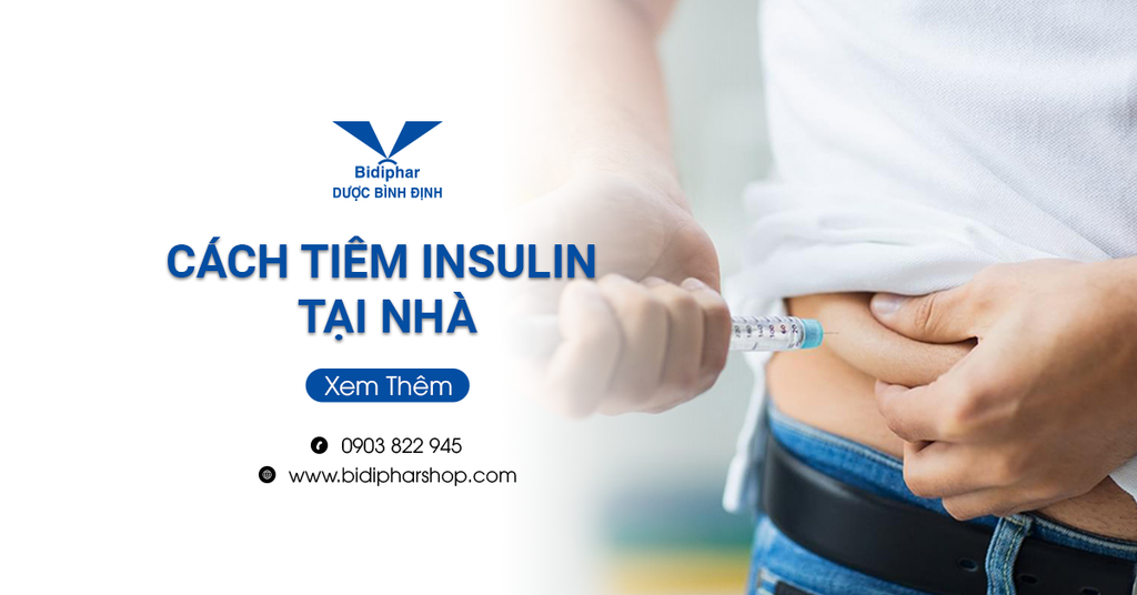 Hướng Dẫn Cách Tiêm Insulin Tại Nhà Đầy Đủ Và Chi Tiết Nhất Bidiphar