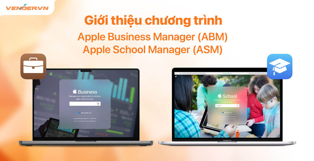 Apple School Manager (ASM) và Apple Business Manager (ABM) là gì? – Vender