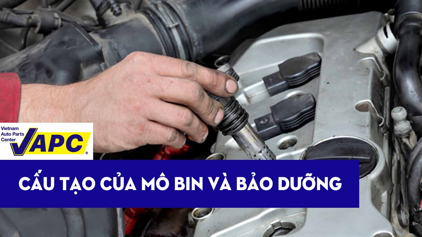 Cấu tạo hệ thống đánh lửa, mobin đánh lửa, bộ chia điện trên ô tô – VAPC
