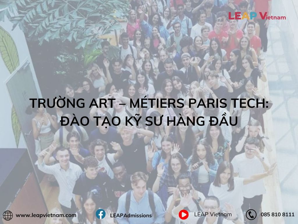 Trường Art – Métiers Paris Tech: Đào tạo Kỹ sư Hàng Đầu – Quy trình hỗ trợ vào các Trường Lớn ...