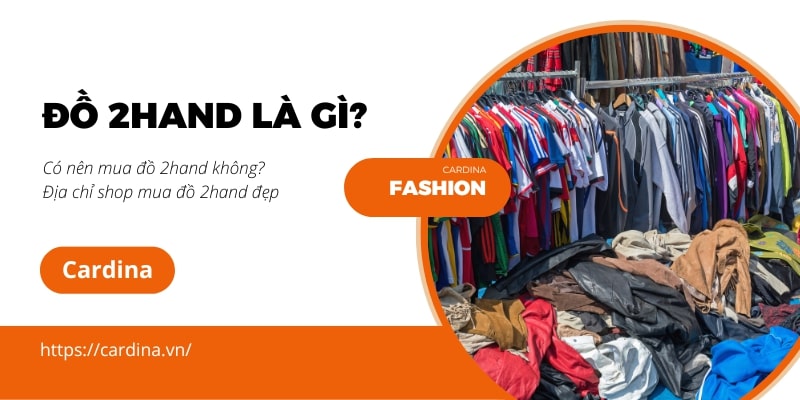 Đồ 2hand là gì? Địa chỉ các shop mua đồ 2hand đẹp, giá rẻ