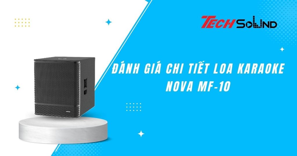 Đánh giá chi tiết loa Karaoke Nova MF-10