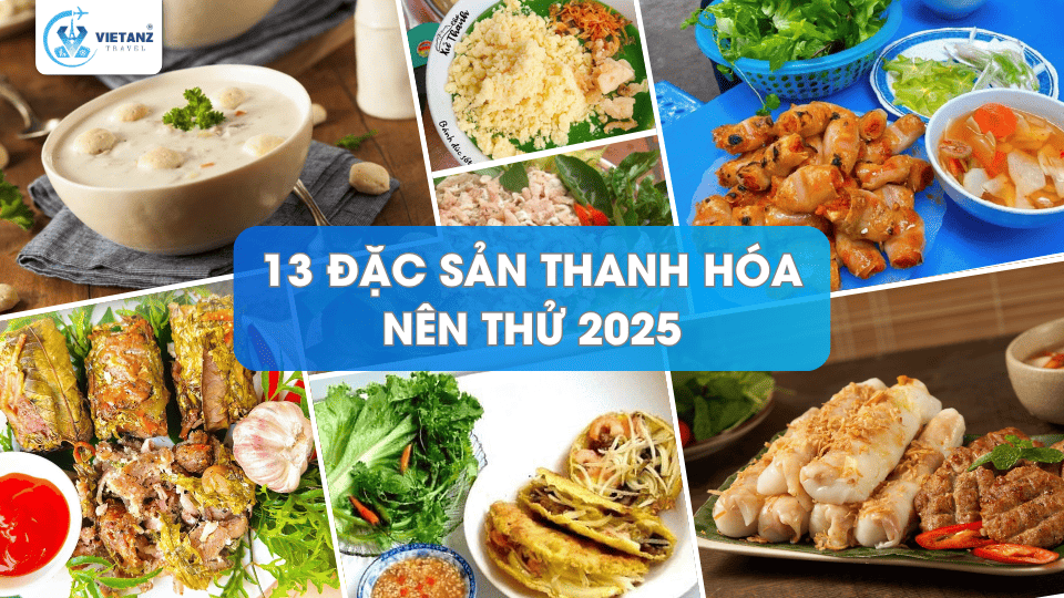 13 Món Đặc Sản Thanh Hóa Bạn Nên Thử 2025 – Viet Anz Travel
