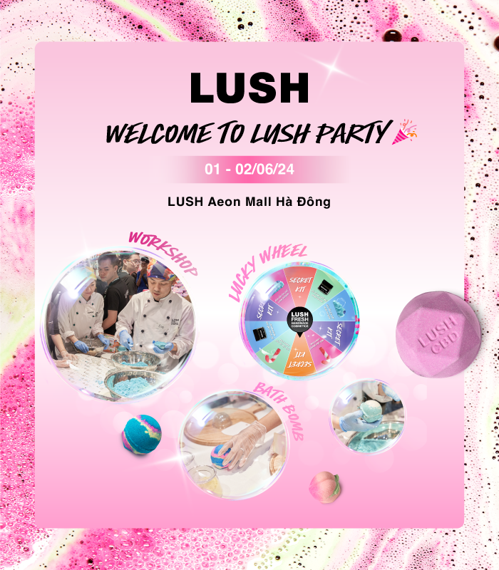 Welcome to LUSH Party - LUSH Việt Nam