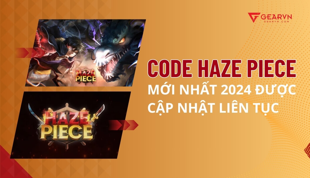Code Haze Piece mới nhất 2025 được cập nhật liên tục – GEARVN.COM