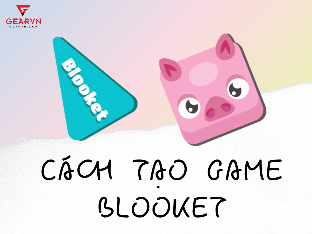 Hướng dẫn chi tiết cách tạo game trên Blooket – GEARVN.COM