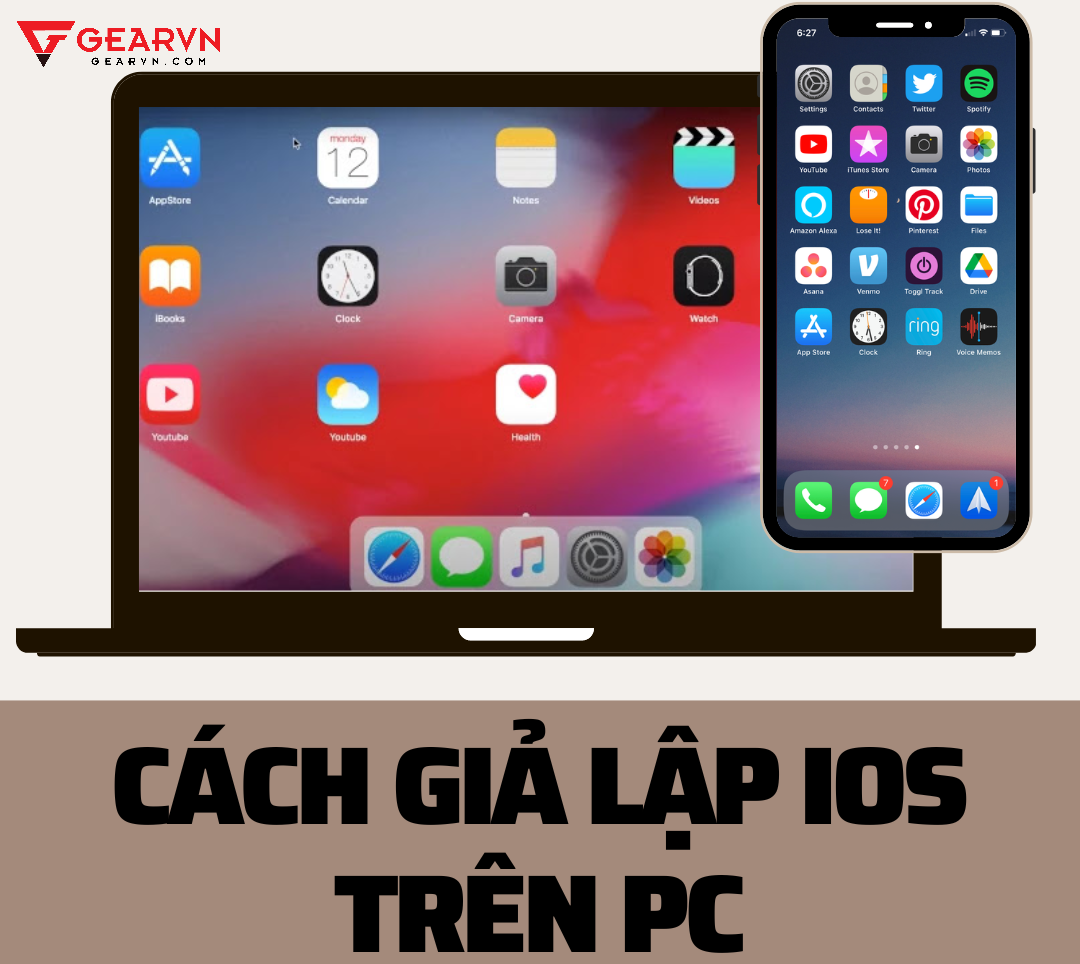 Bỏ túi cách giả lập iOS trên PC đơn giản dành cho người mới – GEARVN.COM