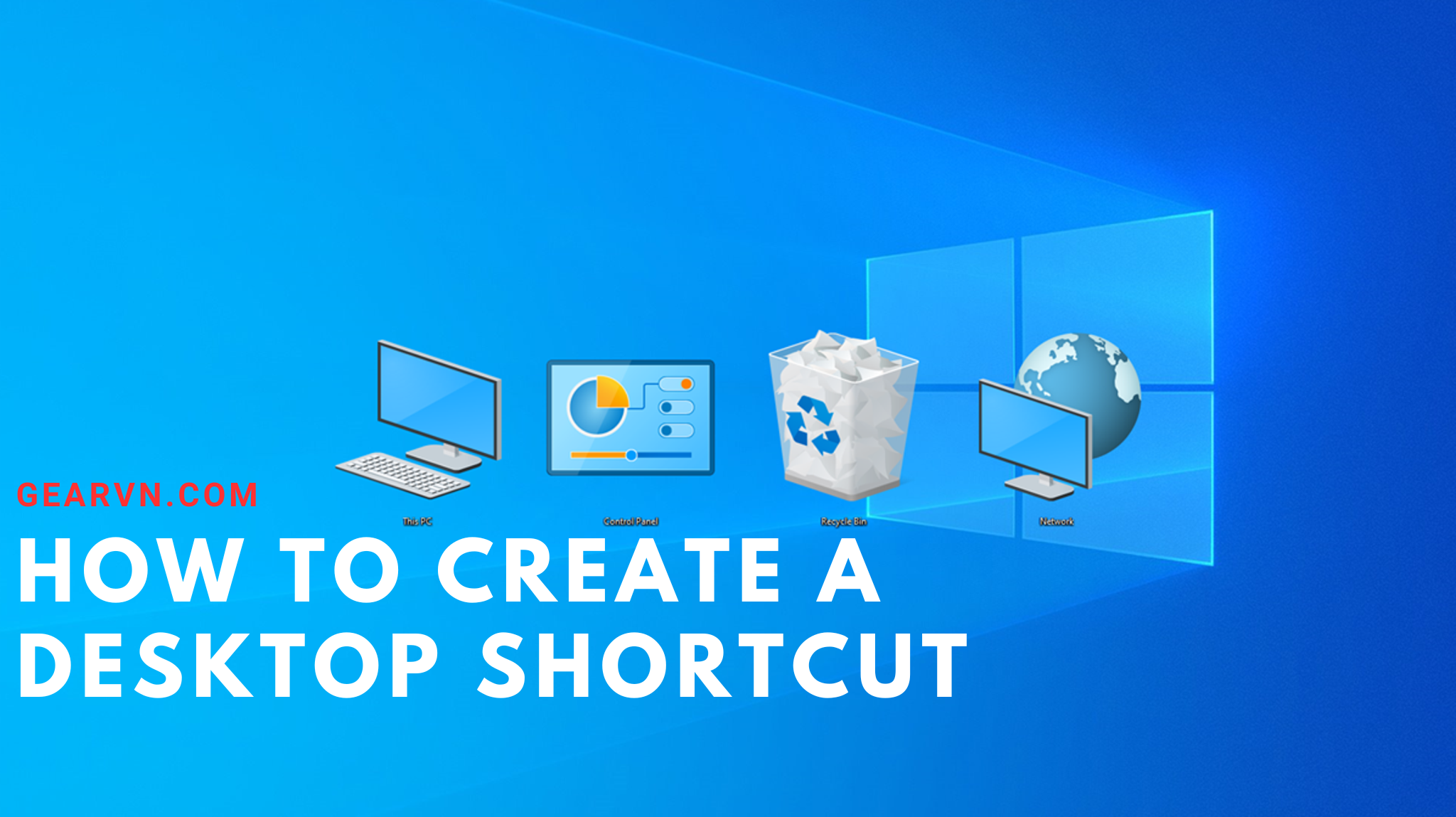 Hướng dẫn tạo shortcut, thay đổi icon cho ứng dụng – GEARVN.COM