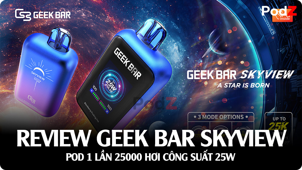 Review Geek Bar Skyview Pod 1 Lần 25000 Hơi 3 Chế Độ Đốt Podz Việt Nam