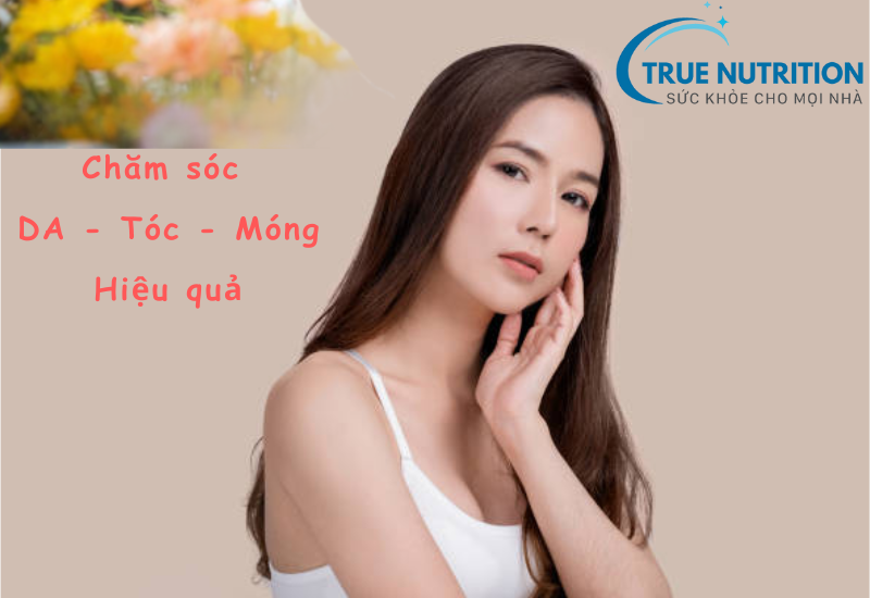 Chăm Sóc Da, Tóc và Móng: Bí Quyết Đến Từ Thực Phẩm Chức Năng – Công Ty CP True Nutrition