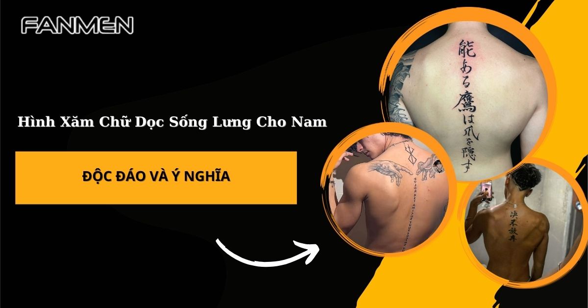 TOP 45+ Hình Xăm Chữ Dọc Sống Lưng Cho Nam Độc Đáo, Ý Nghĩa – Fanmen
