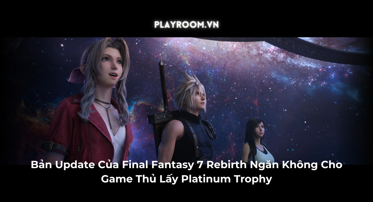 Bản Update Của Final Fantasy 7 Rebirth – playroom.vn