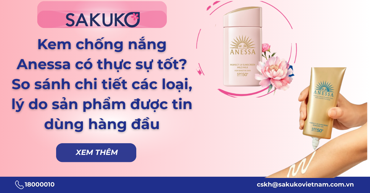 Kem chống nắng Anessa có thực sự tốt? So sánh chi tiết các loại, lý do