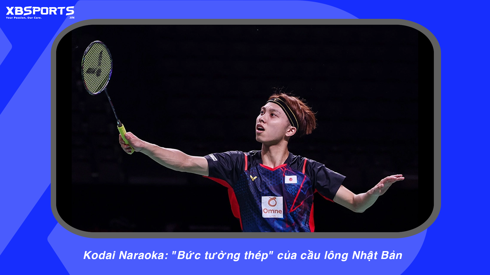 Kodai Naraoka: "Bức tường thép" của cầu lông Nhật Bản - XBSPORTS - HỆ THỐNG CỬA HÀNG CẦU LÔNG UY TÍN