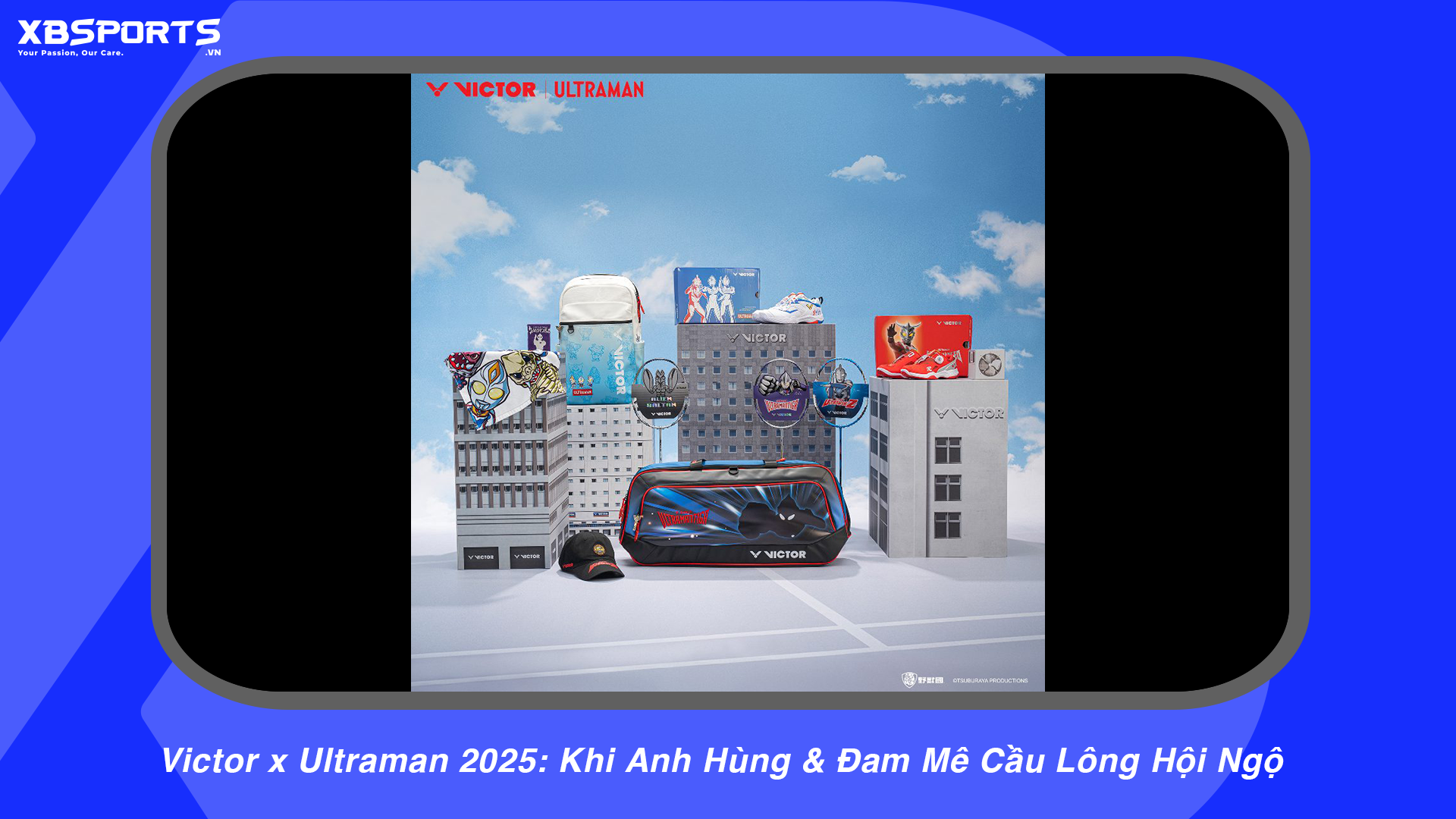 Victor x Ultraman 2025: Khi Anh Hùng & Đam Mê Cầu Lông Hội Ngộ - XBSPORTS - HỆ THỐNG CỬA HÀNG ...