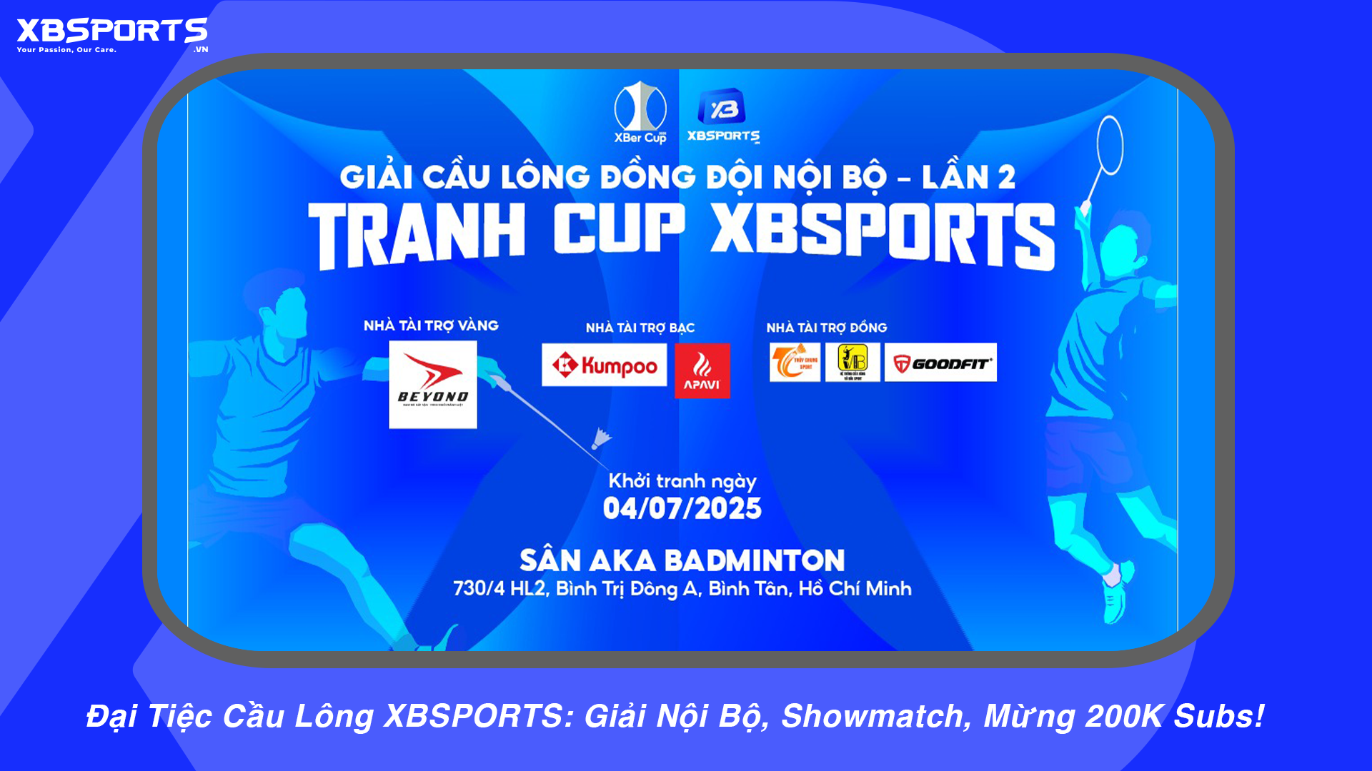 Đại Tiệc Cầu Lông XBSPORTS: Giải Nội Bộ, Showmatch, Mừng 200K Subs! - XBSPORTS - HỆ THỐNG CỬA ...