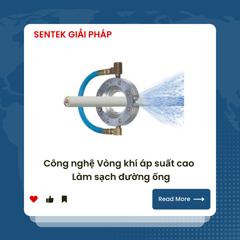 Công nghệ Vòng khí áp suất cao - Làm sạch đường ống – Sentek