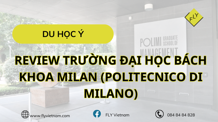 REVIEW TRƯỜNG ĐẠI HỌC BÁCH KHOA MILAN (POLITECNICO DI MILANO) – FLY Vietnam