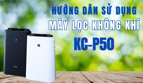 Hướng dẫn sử dụng máy lọc không khí KC-P50, KC-J50, D50, H50, E50, F50 - Lọc Khí Xanh - Màng lọc ...