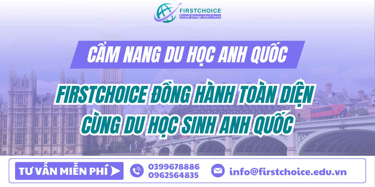 FIRSTCHOICE ĐỒNG HÀNH TOÀN DIỆN CÙNG DU HỌC SINH ANH QUỐC – DU HỌC FIRSTCHOICE - Hỗ trợ 100+ học ...