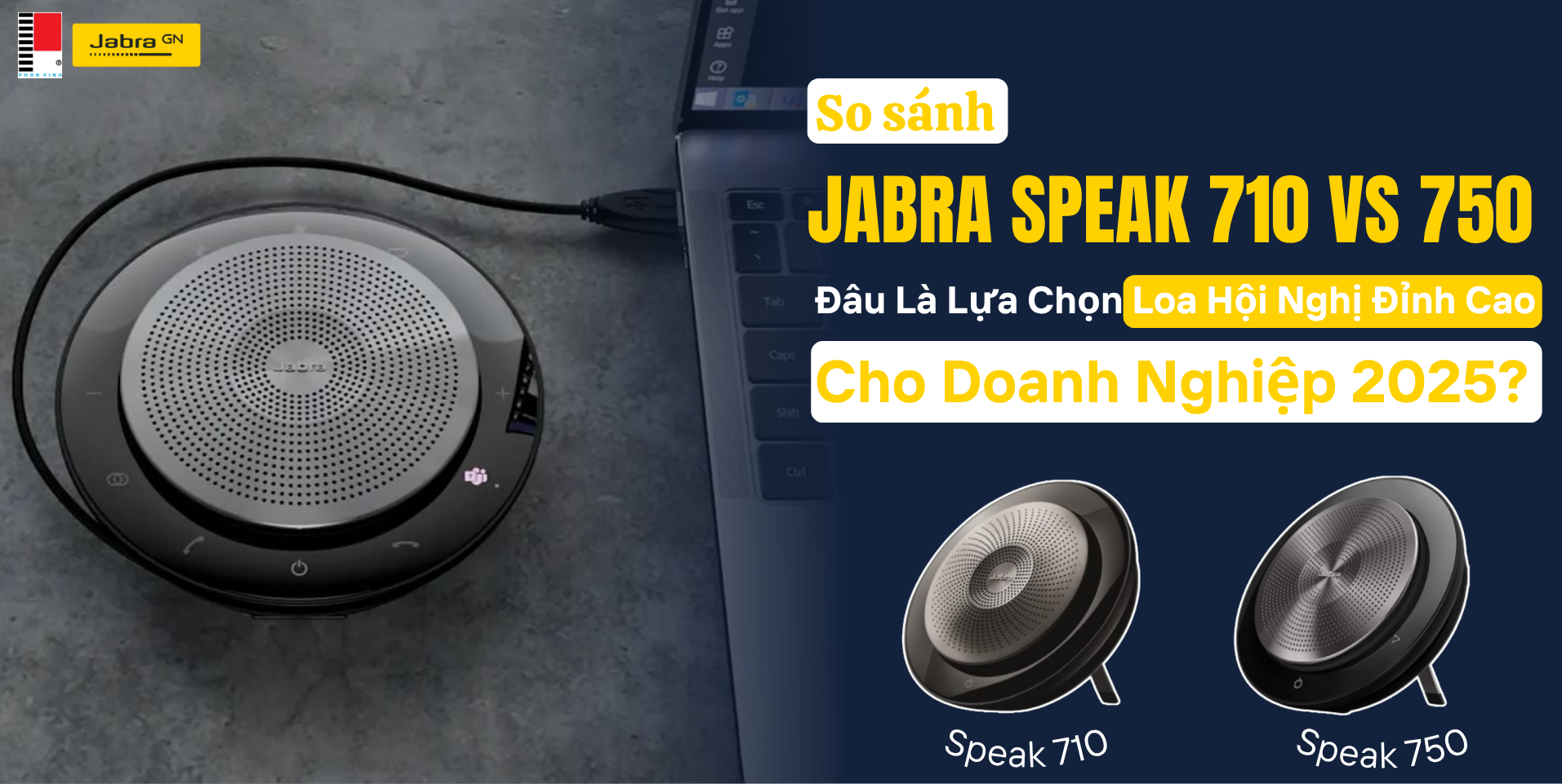Jabra Speak 710 vs 750: Đâu Là Lựa Chọn Loa Hội Nghị Đỉnh Cao 2025? – PV Technology