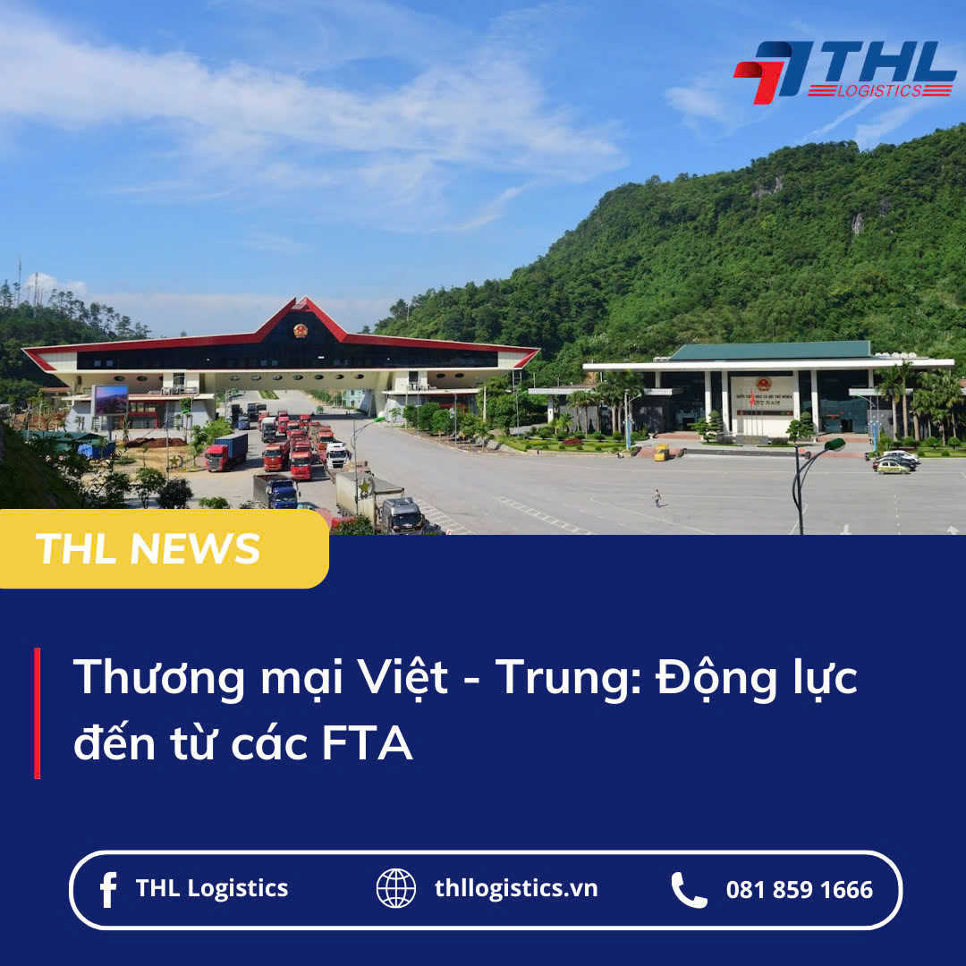 Thương mại Việt - Trung: Động lực đến từ các FTA– THL Logistics
