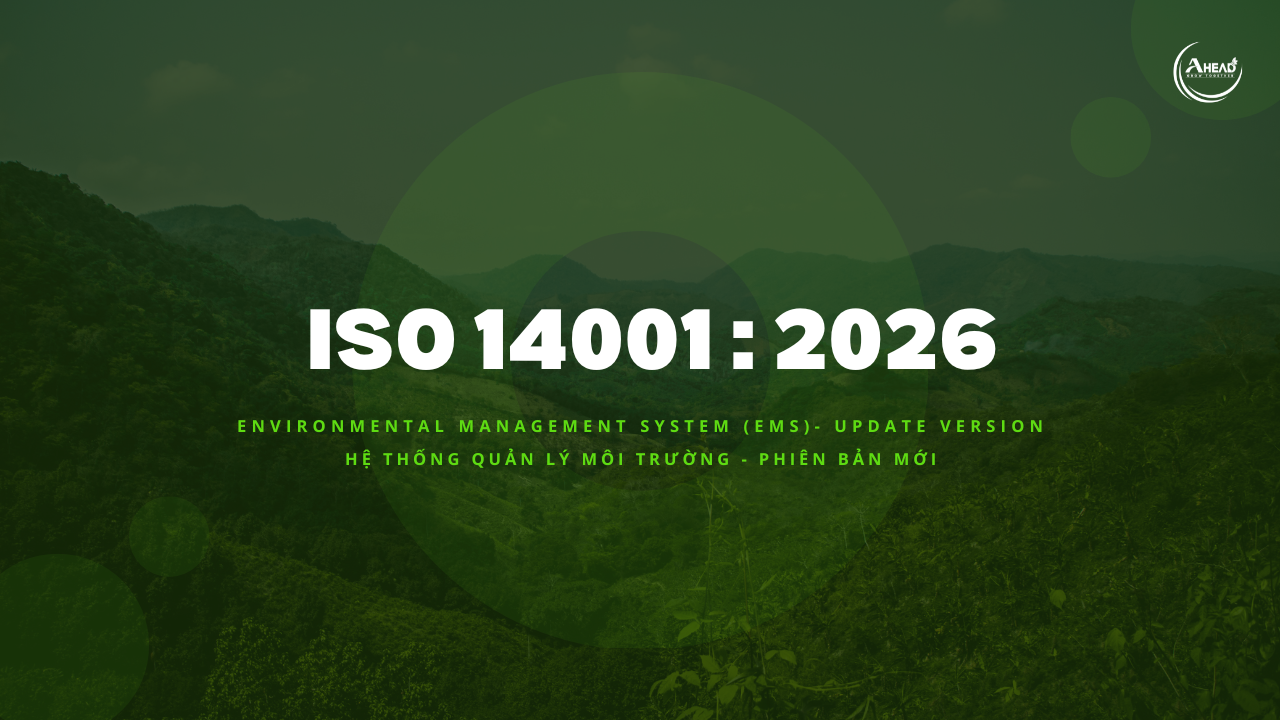 ISO 14001:2026 - CẬP NHẬT PHIÊN BẢN MỚI – Tư vấn Quản lý và Phát triển Doanh nghiệp